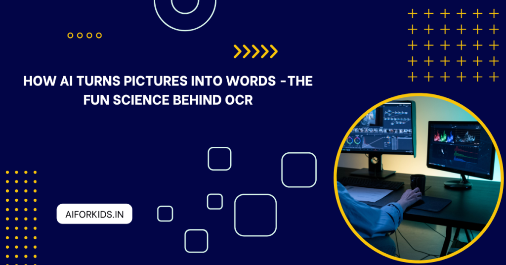 How AI Turns Pictures into Words -The Fun Science Behind OCR | Aiforkids